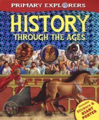 Primary Explorers: History Through The Ages by WS Publishing | Goodreads
