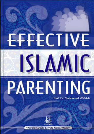 Effective Islamic Parenting by Muhammad Al'Mahdi Jenkins | Goodreads