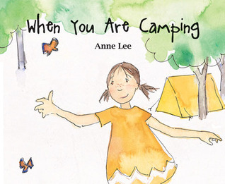 When You Are Camping by Anne Lee | Goodreads