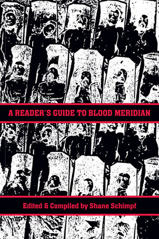 A Reader's Guide to Blood Meridian by Shane Schimpf | Goodreads