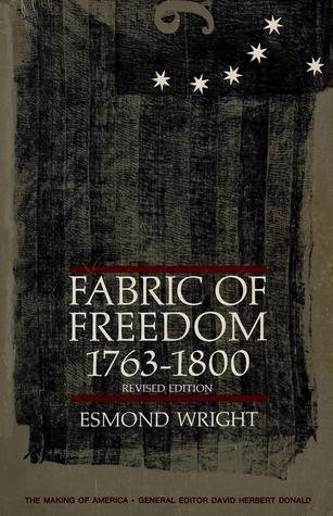 Fabric of Freedom, 1763-1800 by Esmond Wright | Goodreads