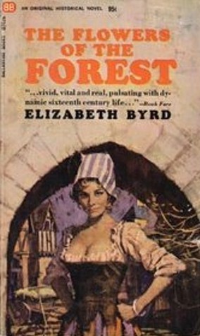 The Flowers of the Forest by Elizabeth Byrd | Goodreads