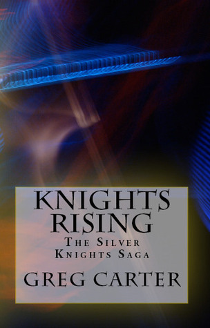 Knights Rising by Greg Carter | Goodreads