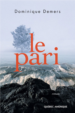 Le Pari by Dominique Demers | Goodreads