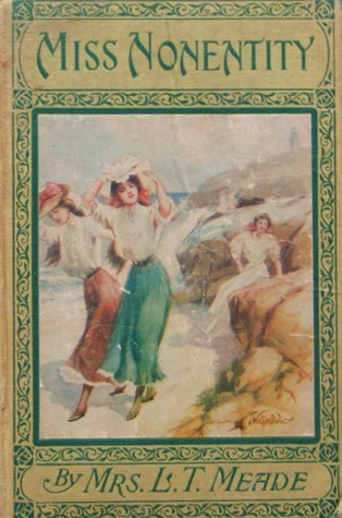 Miss Nonentity by L.T. Meade | Goodreads