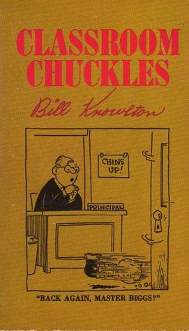 Classroom Chuckles by Bill Knowles | Goodreads