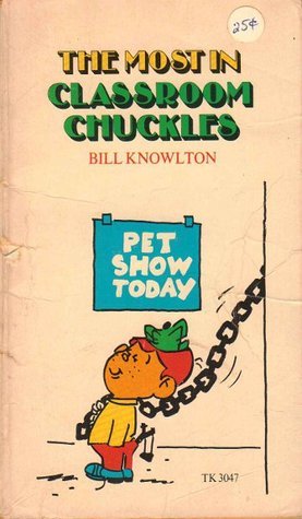 The Most in Classroom Chuckles by Bill Knowlton | Goodreads