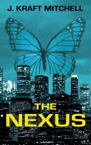 The Nexus by J. Kraft Mitchell | Goodreads