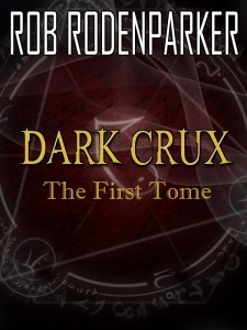 Dark Crux: The First Tome by Rob RodenParker | Goodreads