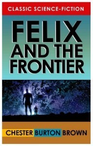 Felix and the Frontier by Chester Burton Brown | Goodreads