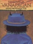 Rehepapp Ja Vanapagan - Eesti muinasjutte by Jüri Talvet | Goodreads