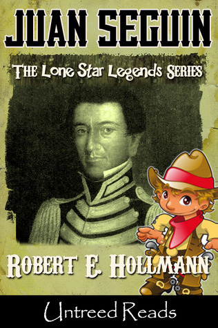 Juan Seguin by Robert E. Hollmann | Goodreads