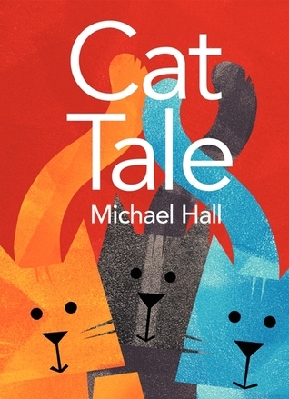 Cat Tale by Michael Hall | Goodreads