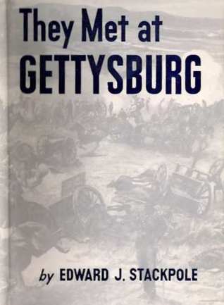 They Met At Gettysburg by Edward J. Stackpole | Goodreads