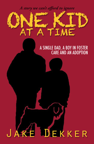 One Kid at a Time by Jake Dekker | Goodreads
