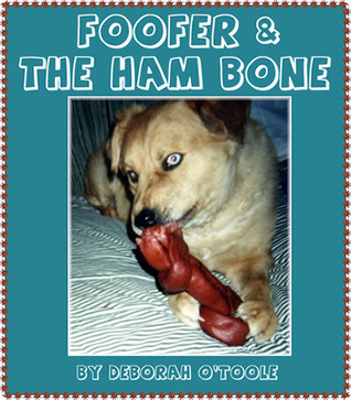 Foofer & the Ham Bone (Short Tales Collection, #1) by Deborah O'Toole ...