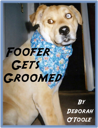 Foofer Gets Groomed (Short Tales Collection, #5) by Deborah O'Toole ...