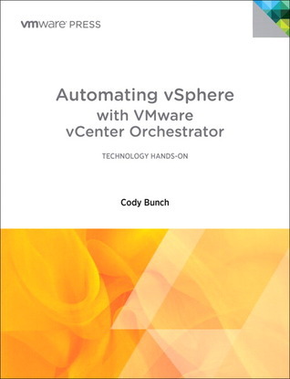 Automating vSphere: With VMware vCenter Orchestrator by Cody Bunch ...