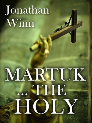 Martuk... the Holy by Jonathan Winn | Goodreads
