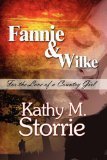 Fannie & Wilke: For the Love of a Country Girl by Kathy M. Storrie ...