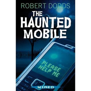 The Haunted Mobile (Wired) by Robert Dodds | Goodreads