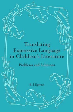 Translating Expressive Language in Children's Literature: Problems and ...