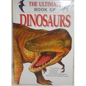 The Ultimate Book of Dinosaurs by Paul Dowswell | Goodreads
