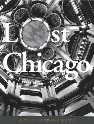 Lost Chicago by David Garrard Lowe | Goodreads