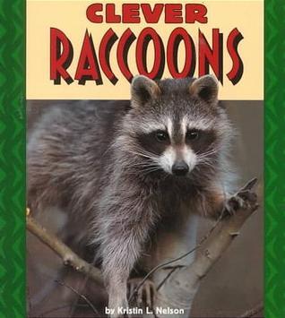 Clever Raccoons (Pull Ahead Books) by Kristin L. Nelson | Goodreads