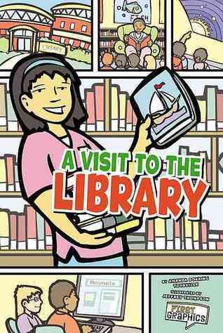 A Visit to the Library (First Graphics) by Sarah C. Wohlrabe | Goodreads