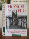 Honor by Fire: Japanese Americans at War in Europe and the Pacific by ...