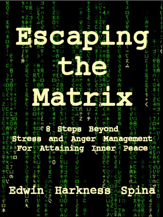 Escaping the Matrix: 8 Steps Beyond Stress and Anger Management For ...