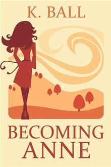 Becoming Anne by Krista D. Ball | Goodreads