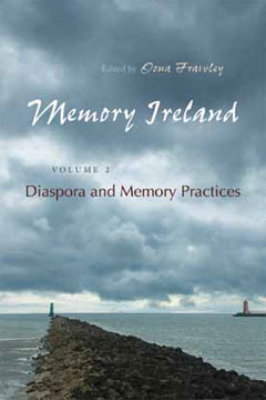 Memory Ireland, Volume 2: Diaspora and Memory Practices by Oona Frawley ...