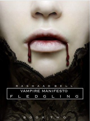 Fledgling (The Vampire Manifesto, #2) by Rashaad Bell | Goodreads
