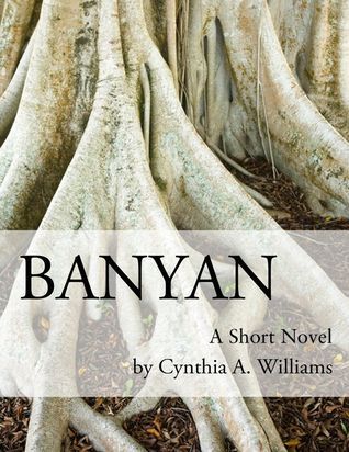 BANYAN by Cynthia A. Williams | Goodreads