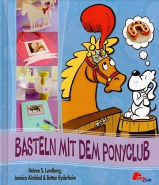 Basteln mit dem PonyClub by Helene S. Lundberg | Goodreads