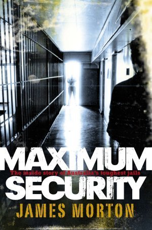 Maximum Security by James Morton | Goodreads