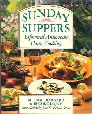 Sunday Suppers: Informal American Home Cooking by Melanie Barnard ...