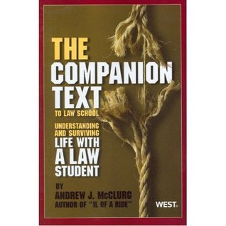 The Companion Text to Law School: Understanding and Surviving Life with ...