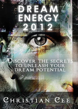Dream Energy 2012 by Christian Cee | Goodreads