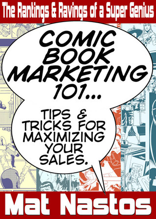 Comic Book Marketing 101 by Mat Nastos | Goodreads