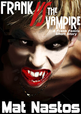 Frank Versus the Vampire by Mat Nastos | Goodreads