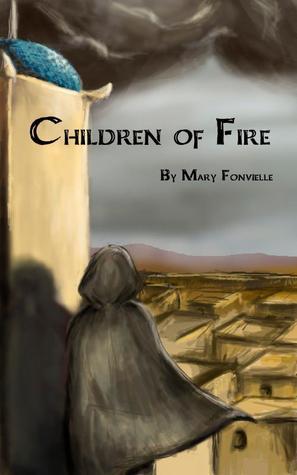 Children of Fire by Mary Fonvielle | Goodreads