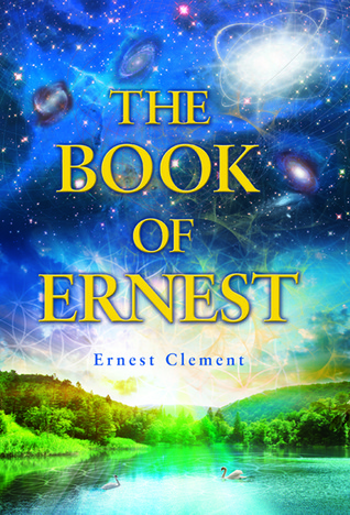 The Book of Ernest by Ernest Clement | Goodreads