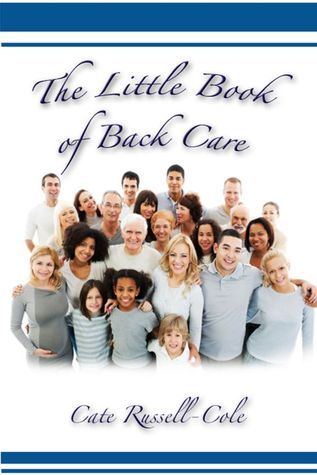 The Little Book of Back Care by Cate Russell-Cole | Goodreads