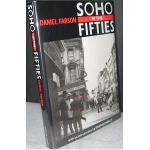 Soho in the Fifties by Daniel Farson | Goodreads