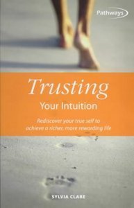 Trusting Your Intuition: Rediscover Your True Self to Achieve a Richer ...