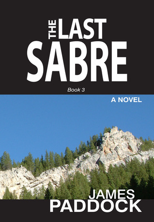 The Last Sabre by James R. Paddock | Goodreads
