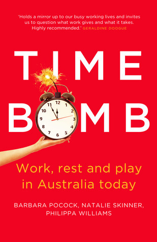 Time bomb: work rest and play in Australia today by Barbara Pocock ...